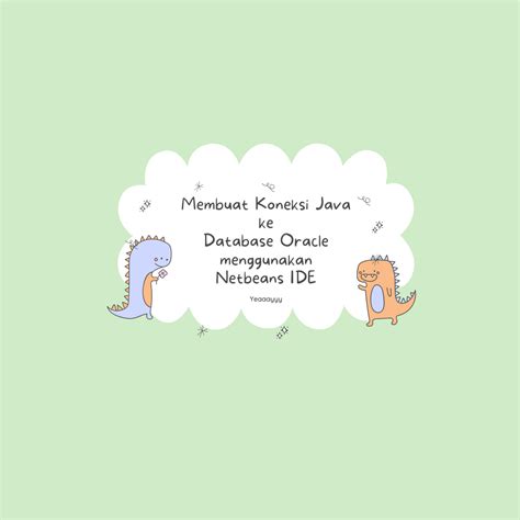 Cara Membuat Koneksi Java Ke Database Oracle Dengan Netbeans Programming Is Playing