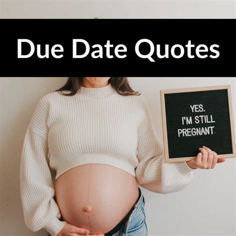 Sweet And Fun Due Date Quotes And Captions