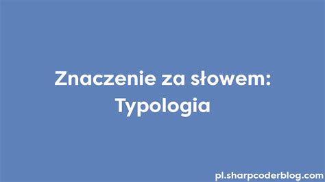 Znaczenie Za Słowem Typologia Sharp Coder Blog