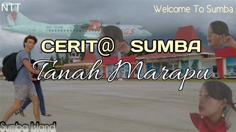 Cerita Sumba Ll Tour Sumba Ll Tanah Marapu Ll Sumba Island Ll New Youtube