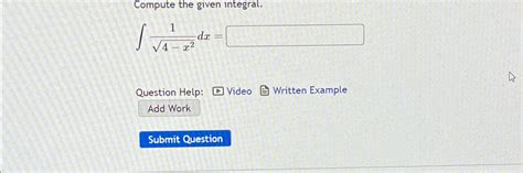 Solved Compute The Given Integral∫﻿﻿14 X22dxquestion