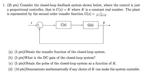 Solved Pts Consider The Closed Loop Feedback System Chegg