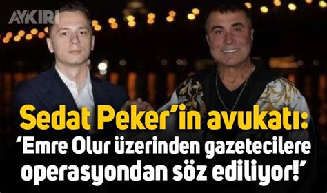 Sedat Peker in avukatı paylaştı Emre Olur üzerinden gazetecilere