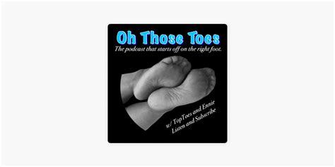 ‎oh Those Toes Foot Fetish Podcast On Apple Podcasts