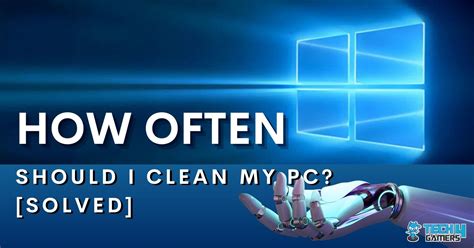 How Often Should I Clean My Pc [full Guide] Tech4gamers