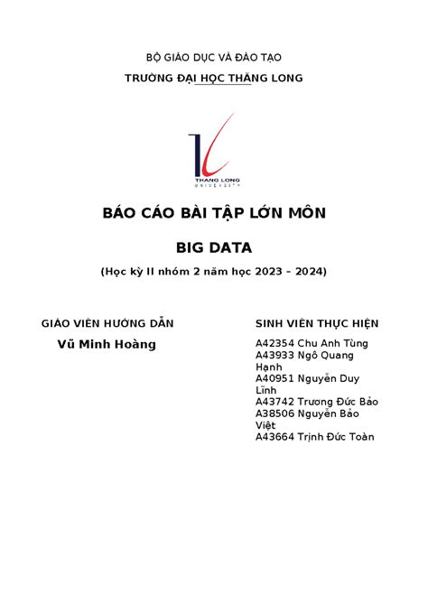 Bigdata nhóm BỘ GIÁO DỤC VÀ ĐÀO TẠO TRƯỜNG ĐẠI HỌC THĂNG LONG BÁO CÁO BÀI TẬP LỚN MÔN BIG
