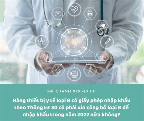 Hàng thiết bị y tế loại B có giấy phép nhập khẩu theo Thông tư 30 có phải xin công bố loại B để