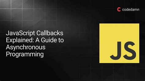 Javascript Callbacks Explained A Guide To Asynchronous Programming