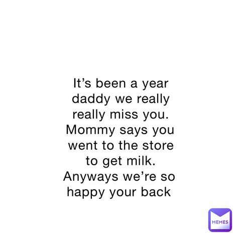 Its Been A Year Daddy We Really Really Miss You Mommy Says You Went