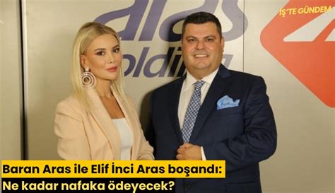 Baran Aras Ile Elif İnci Aras Boşandı Ne Kadar Nafaka ödeyecek