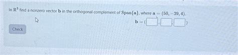 Solved In R3 find A Nonzero Vector B in The Orthogonal Solved In R3 find A Nonzero Vector B in The Orthogonal