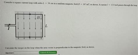 Solved Consider A Square Current Loop With Sides L Cm Chegg