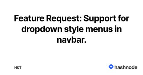 Feature Request Support For Dropdown Style Menus In Navbar Hashnode