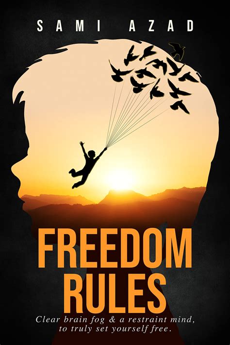 Freedom Rules Clear Brain Fog And A Restraint Mind To Truly Set