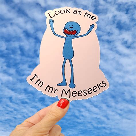 Look At Me Im Mr Meeseeks Sticker Mister Meeseeks Sticker Rick And