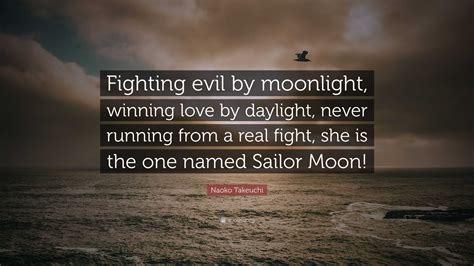 Naoko Takeuchi Quote Fighting Evil By Moonlight Winning Love By