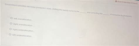 Solved Due In Less Than 4 ﻿hoursgovernment Subsidies