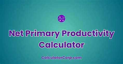 Net Primary Productivity Calculator Estimate Ecosystem NPP Easily