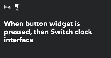 When Button Widget Is Pressed Then Switch Clock Interface Ifttt