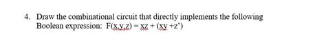 Solved 4 Draw The Combinational Circuit That Directly