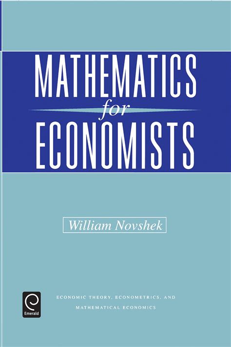 Economic Theory Econometrics And Mathematical Economics Mathematics For Economists Hardcover