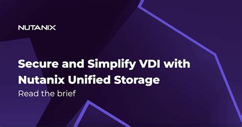 Secure And Simplify Vdi With Nutanix Unified Storage Simplify File