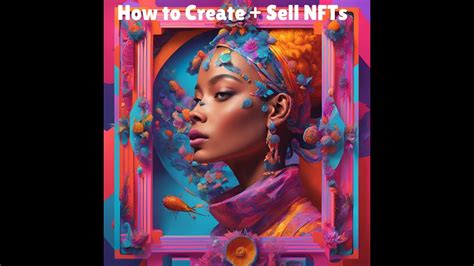 How To Create And Sell Nfts Step By Step Guide To Nft Success Youtube