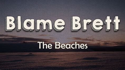The Beaches Blame Brett Lyrics Done Being The Sad Girl Im Done