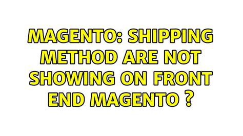 Magento Shipping Method Are Not Showing On Front End Magento S Youtube