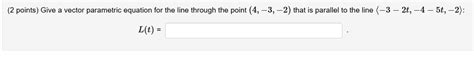 Solved Lation For The Line Through The Point 4 3 2 That Chegg