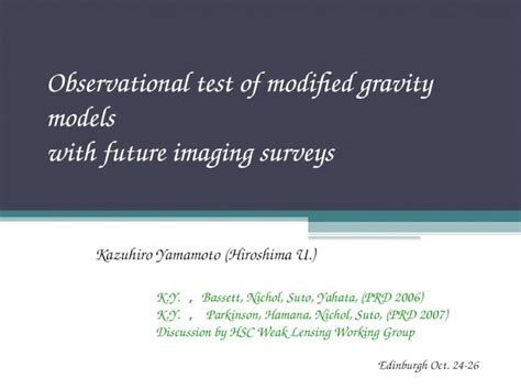 Ppt Observational Test Of Modified Gravity Models With Future Imaging Surveys Kazuhiro