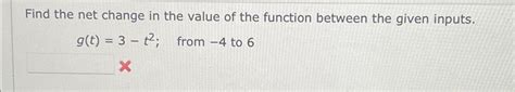 Solved Find The Net Change In The Value Of The Function Chegg Com