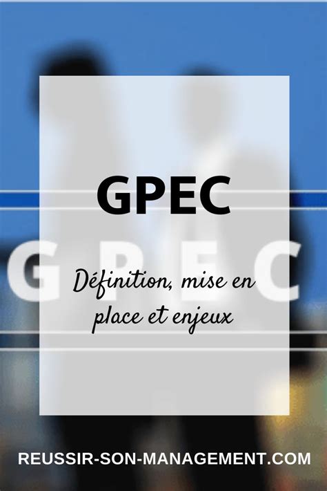 Gpec Définition Mise En Place Et Enjeux
