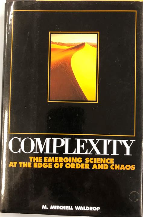 Complexity The Emerging Science At The Edge Of Order And Chaos