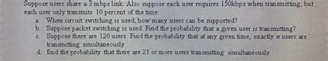solved suppose users share a 3 mbps link also suppose each