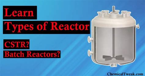 Types Of Reactors In Industries Pharma Chemical Petrochemical In Detail