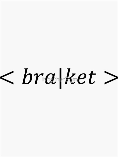 Braket Bra Ket Quantum Mechanics And Physics Sticker For Sale By NoetherSym Redbubble