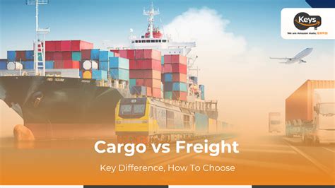 Cargo Vs Freight Key Difference How To Choose Keys Logistics