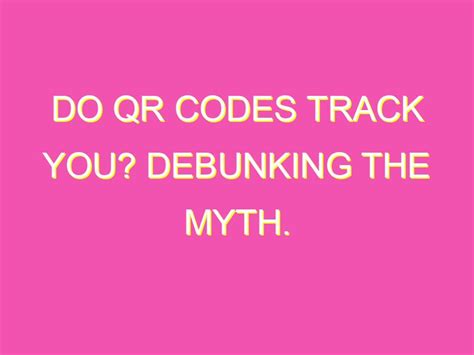 Do Qr Codes Track You Debunking The Myth Kurrently