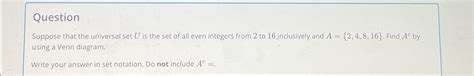 Solved Questionsuppose That The Universal Set U Is The Set Chegg