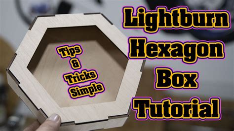 lightburn tips and tricks how to create hexagon box with tabs easy