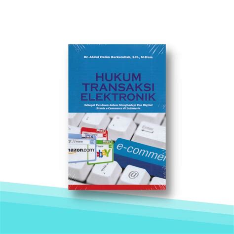 Jual Buku Hukum Transaksi Elektronik Di Indonesia Sebagai Pedoman