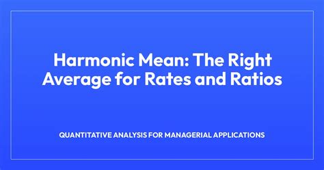Harmonic Mean The Right Average For Rates And Ratios • Slm Self