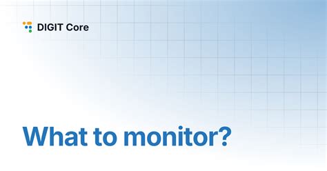 What To Monitor Digit Core