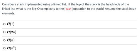 Solved Consider A Stack Implemented Using A Linked List If Chegg
