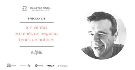 Sin Ventas No Hay Negocio Tenés Un Hobbie Podcast Carlos Malfatti