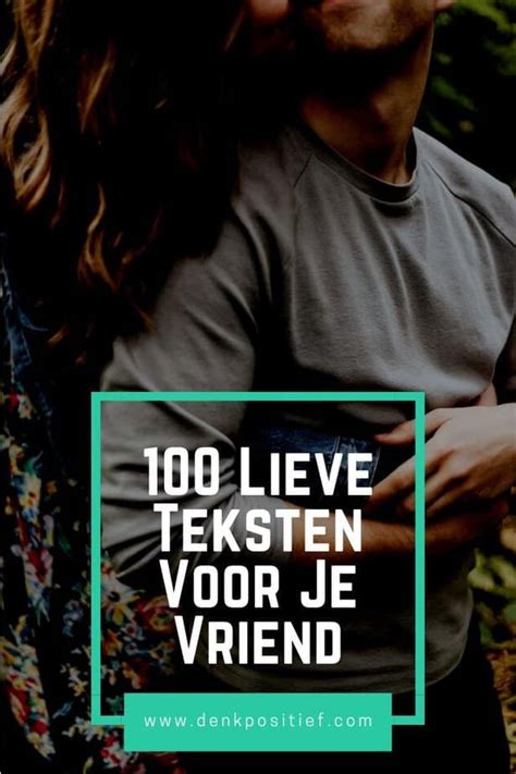 100 Lieve Teksten Voor Je Vriend Artofit