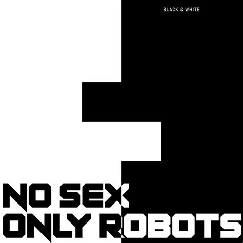 Black White Original Mix Album By No Sex Only Robots Spotify