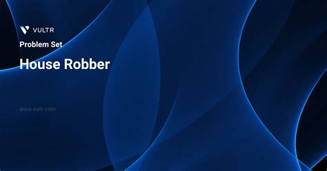 House Robber Solutions And Explanation Vultr Docs
