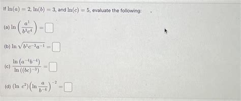 Solved If Ln A 2 Ln B 3 And Ln C 5 Evaluate The